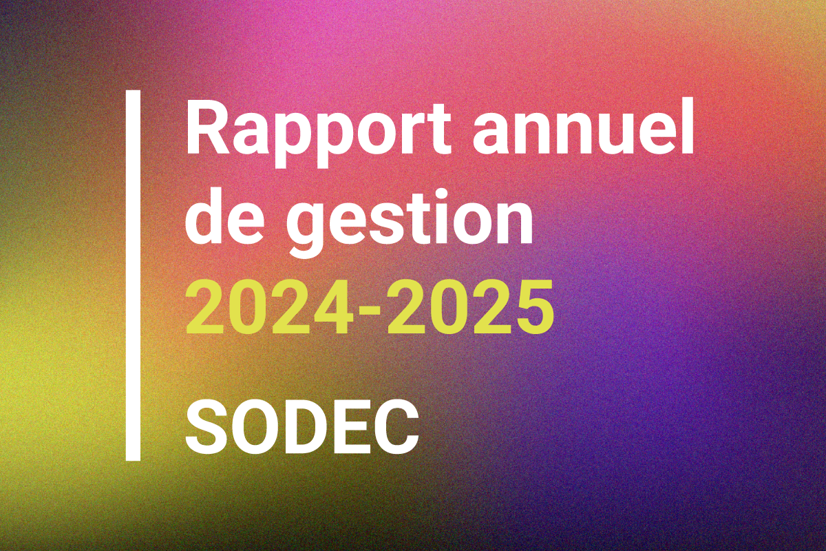 Rapport annuel de gestion 2024-2025 de la SODEC - SODEC